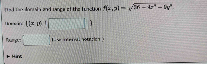Solved: Find the domain and range of the function f(x,y)=sqrt(36-9x^2 ...