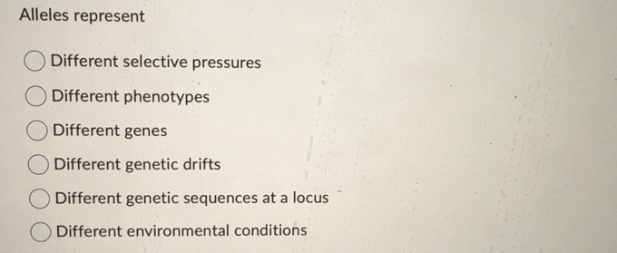 Solved: Alleles represent Different selective pressures Different ...