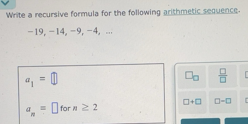 Solved: Write a recursive formula for the following arithmetic sequence ...
