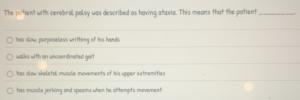 Solved: The patient with cerebral palsy was described as having ataxia ...