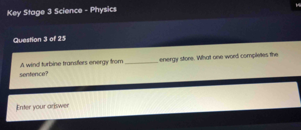 Solved: Key Stage 3 Science - Physics Hi Question 3 of 25 A wind ...