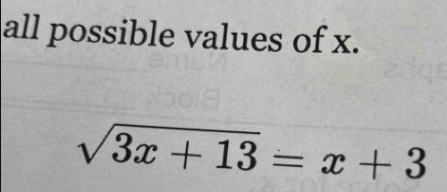 Solved: all possible values of x. sqrt(3x+13)=x+3 [Math]