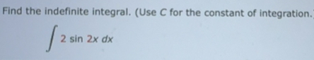 Solved: Find the indefinite integral. (Use C for the constant of ...
