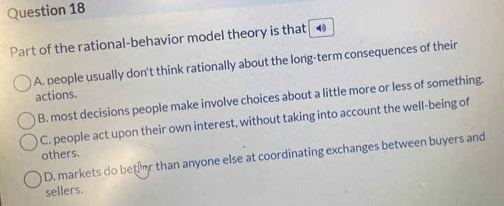 Solved: Part of the rational-behavior model theory is that A. people ...
