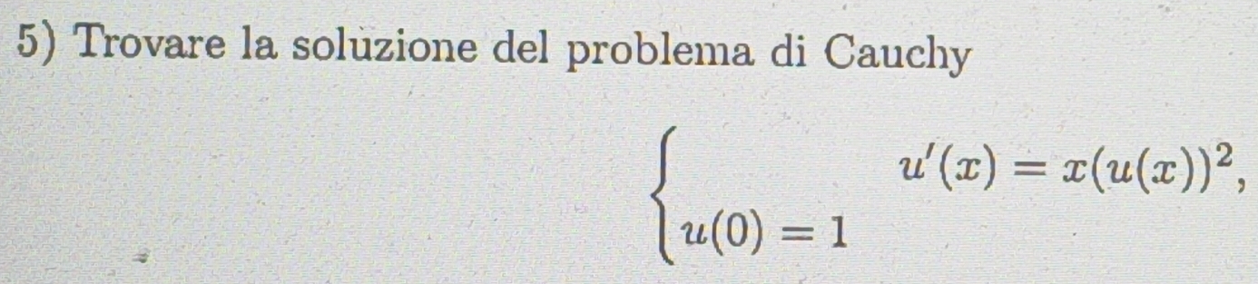 Risolto:Trovare la soluzione del problema di Cauchy beginarrayl u'(x)=x ...