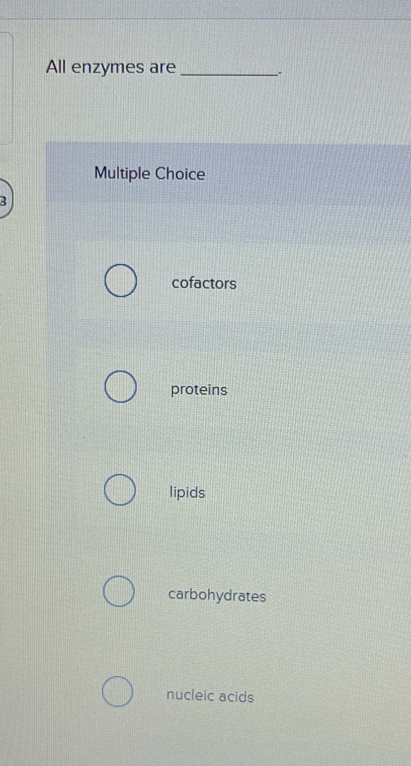Solved: All enzymes are_ Multiple Choice 2 cofactors proteins lipids ...