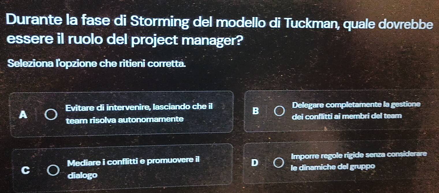 Risolto:Durante la fase di Storming del modello di Tuckman, quale ...