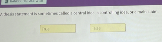 Solved: HANDBOOK PAGE W-SB A thesis statement is sometimes called a ...