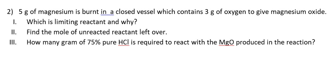 Solved: 5 g of magnesium is burnt in a closed vessel which contains 3 g ...