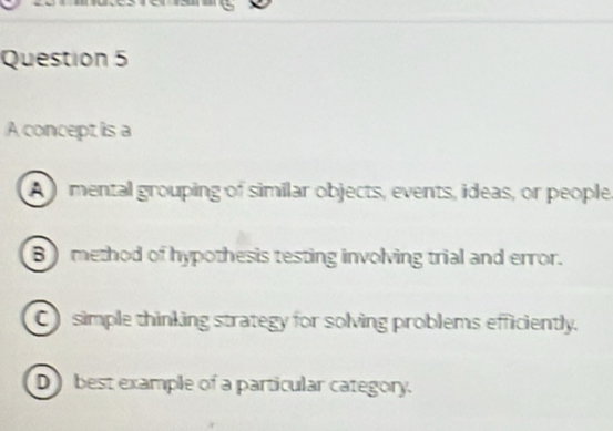 Solved: A concept is a A mental grouping of similar objects, events ...