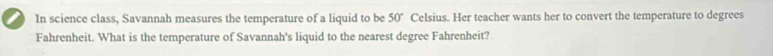 Solved: In science class, Savannah measures the temperature of a liquid ...
