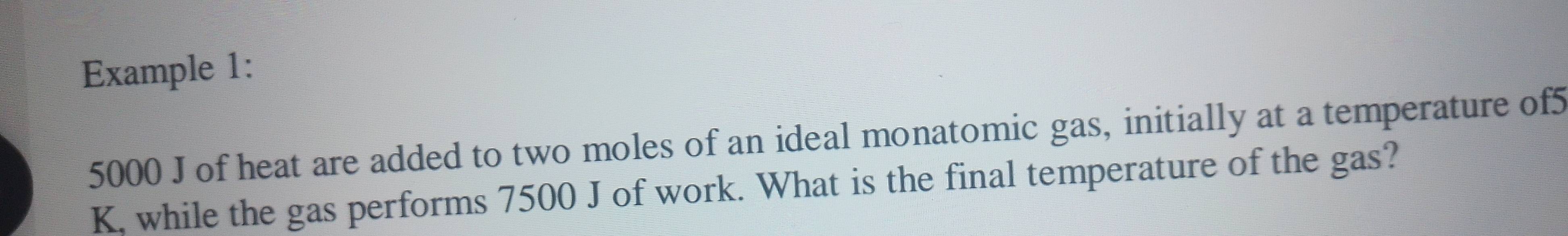Solved: Example 1: 5000 J of heat are added to two moles of an ideal ...
