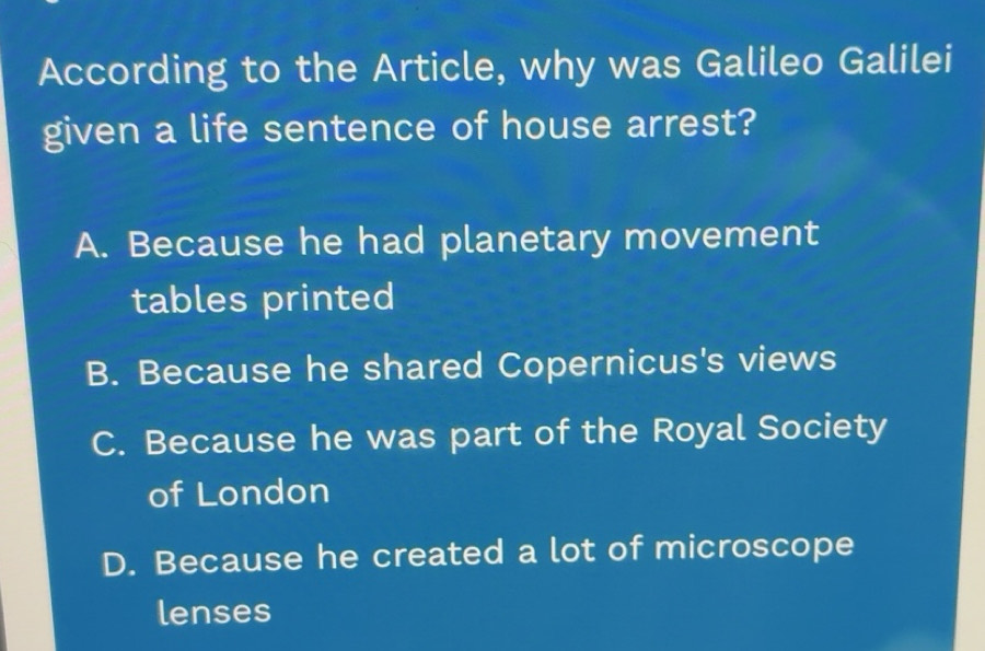 Solved: According to the Article, why was Galileo Galilei given a life ...
