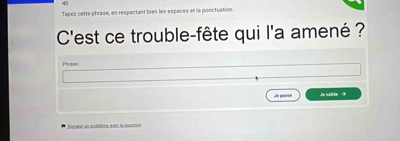 Résolu :Tapez cette phrase, en respectant bien les espaces et la ...