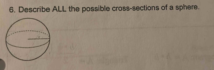 Solved: Describe ALL the possible cross-sections of a sphere. [Math]