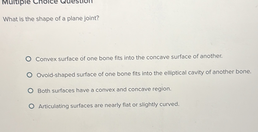 Solved: Multipie Choice Question What is the shape of a plane joint ...