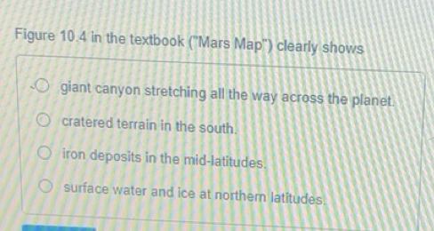 Solved: Figure 10.4 in the textbook (''Mars Map'') clearly shows giant ...