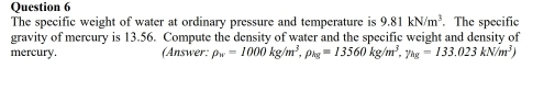 Selesai:The specific weight of water at ordinary pressure and temperature is 9.81kN/m^3. The speci