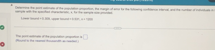 Solved: Determine the point estimate of the population proportion, the margin of error for the ...