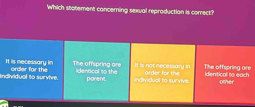 Solved: Which statement concerning sexual reproduction is correct? It ...