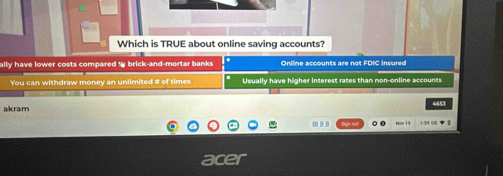 Solved: Which is TRUE about online saving accounts? ally have lower ...