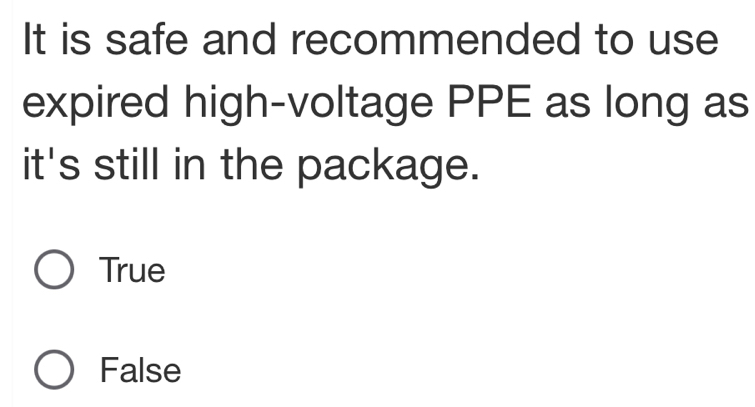 Solved: It is safe and recommended to use expired high-voltage PPE as ...