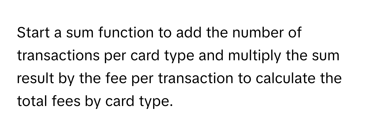 Solved: Start a sum function to add the number of transactions per card ...