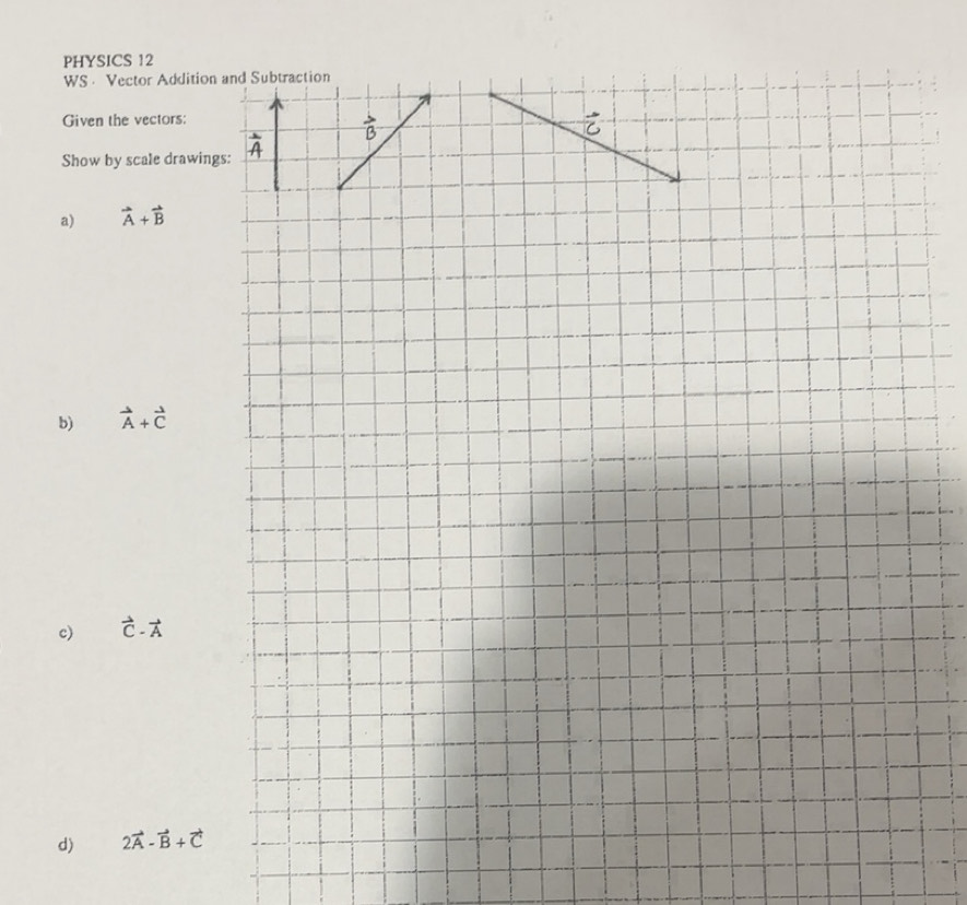 Solved: PHYSICS 12 WS · Vector Addition and Subtraction Given the ...