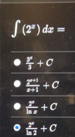 Solved: ∈t (2^x)dx= 3^p/3 +C (2^(x+1))/x+1 +C 2^x/ln x +C 2^a/ln 2 +C ...