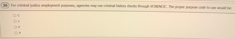 Solved: For criminal justice employment purposes, agencies may run ...