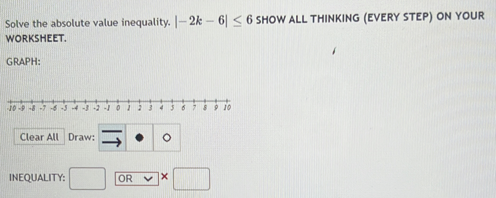 Solved: Solve the absolute value inequality. |-2k-6|≤ 6 SHOW ALL ...