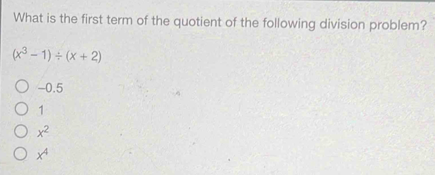 Solved: What is the first term of the quotient of the following ...