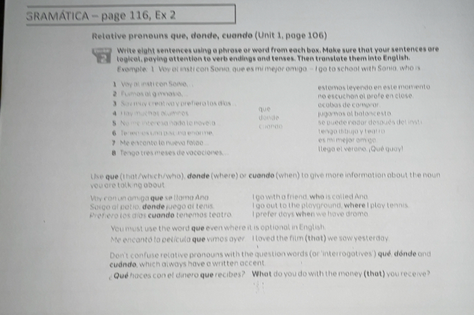 Solved: GRAMÁTICA - page 116, Ex 2 Relative pronouns que, donde, cuando (Unit 1, page 106) Write ...