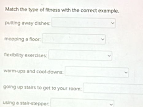 Solved: Match the type of fitness with the correct example. putting ...