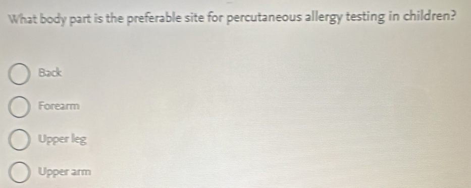 Solved: What body part is the preferable site for percutaneous allergy ...