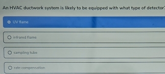 Solved: An HVAC ductwork system is likely to be equipped with what type ...