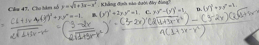 Giải quyết:Cho hàm số y=sqrt(1+3x-x^2) Khẳng định nào dưới đây đúng? + y. y'' = −1 B. (y')² +2y ...
