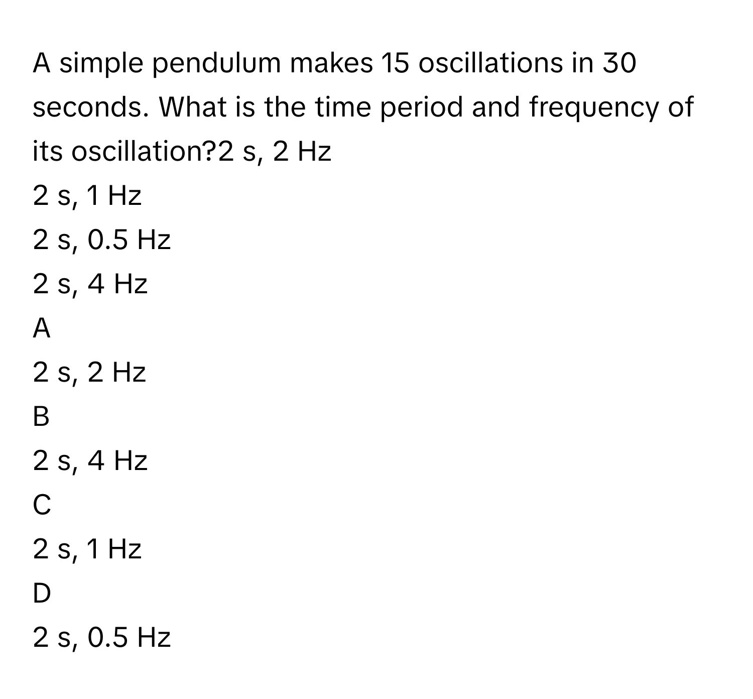 Solved: A simple pendulum makes 15 oscillations in 30 seconds. What is ...