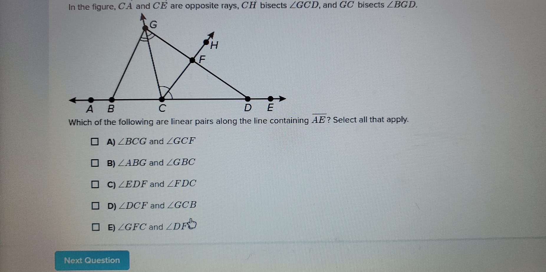 In the figure, CA and CE are opposite rays, CH bisects ∠ GCD , and GC ...