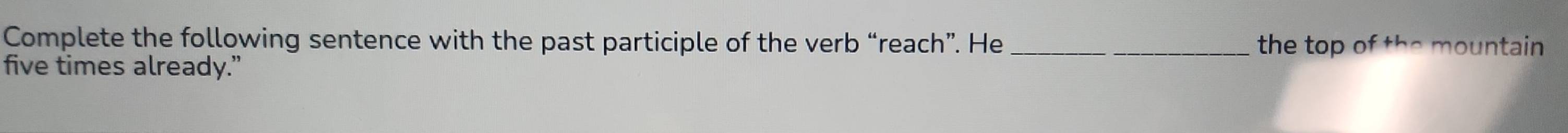Solved: Complete the following sentence with the past participle of the ...
