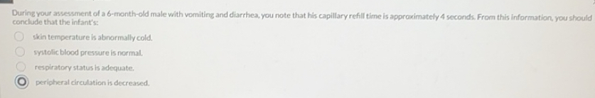 Solved: During your assessment of a 6-month -old male with vomiting and ...