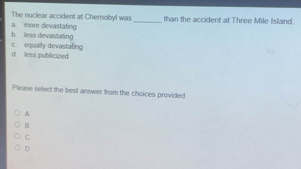 Gelöst:The nuclear accident at Chernobyl was _than the accident at ...
