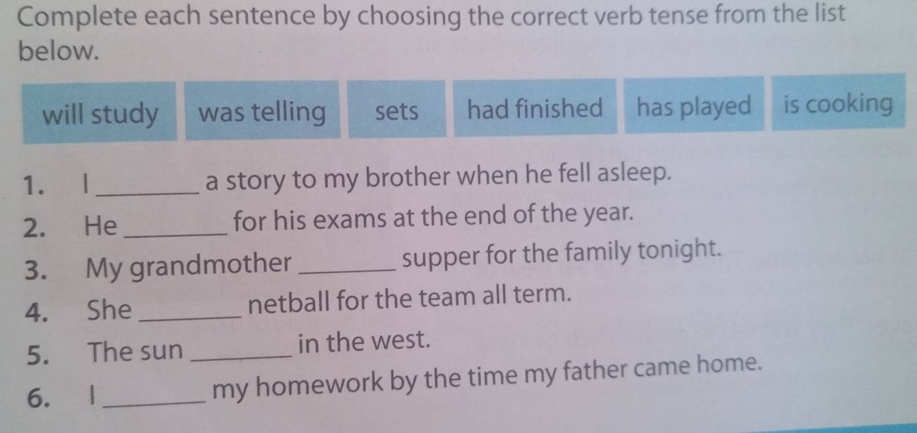 Solved: Complete each sentence by choosing the correct verb tense from ...