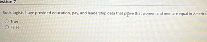 Solved: estion 7 Sociologists have provided education, pay, and ...