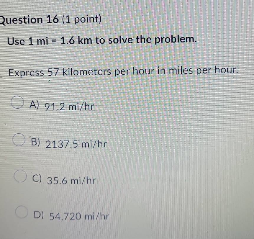 Solved: Use 1mi=1.6km to solve the problem. Express 57 kilometers per ...