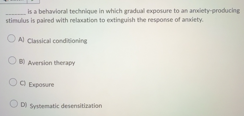 Solved: is a behavioral technique in which gradual exposure to an ...