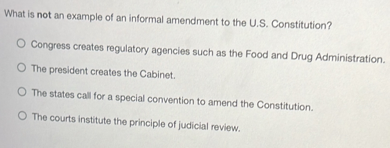 Solved: What is not an example of an informal amendment to the U.S ...