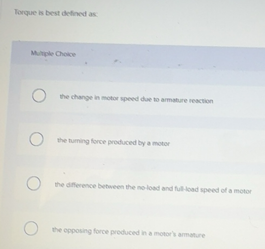 Solved: Torque is best defined as: Multiple Choice the change in motor ...