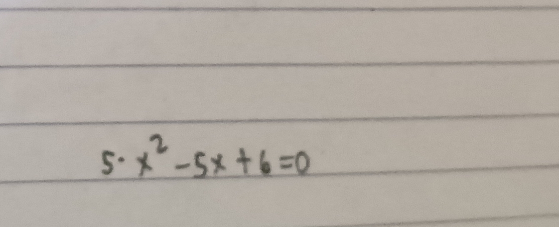 Solved: x^2-5x+6=0 [Math]