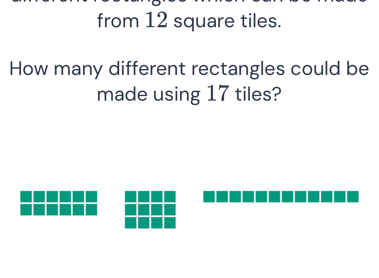 Solved: from 12 square tiles. How many different rectangles could be ...
